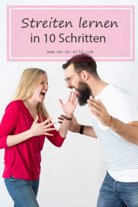 Streiten lernen in 10 einfachen Schritten - WE GO WILD